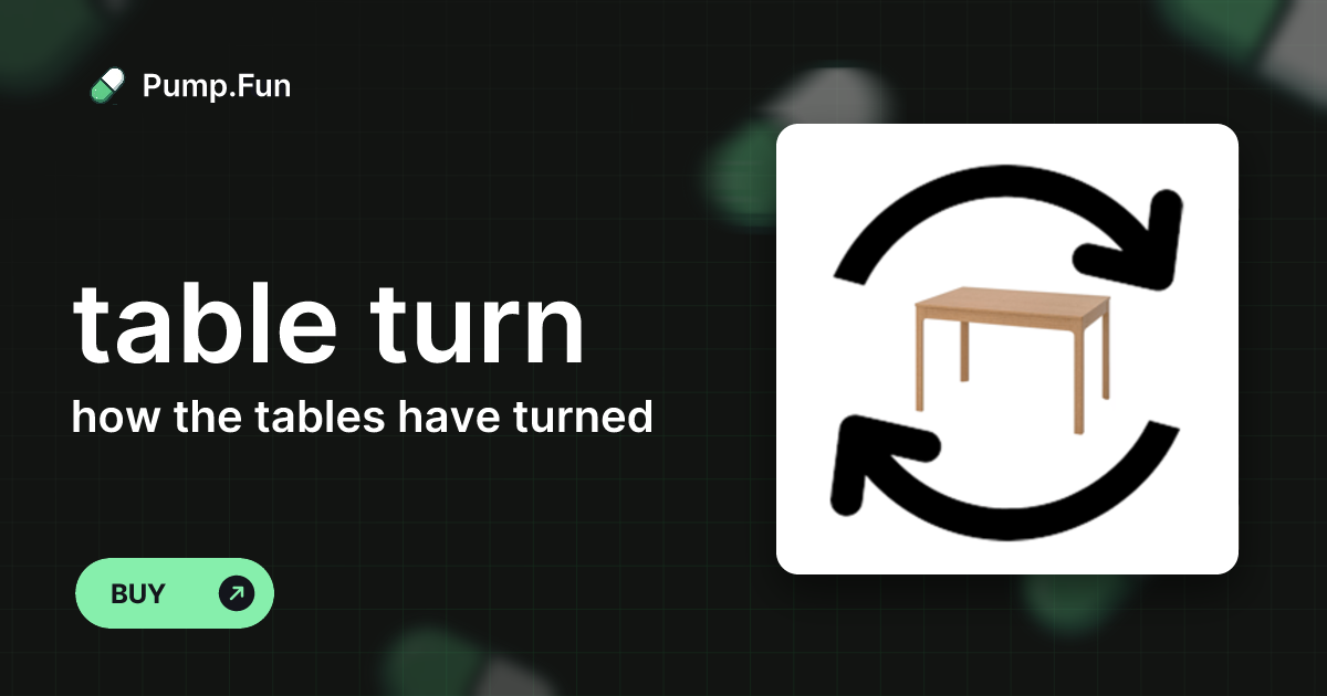 how the tables have turned (table turn) - Pump