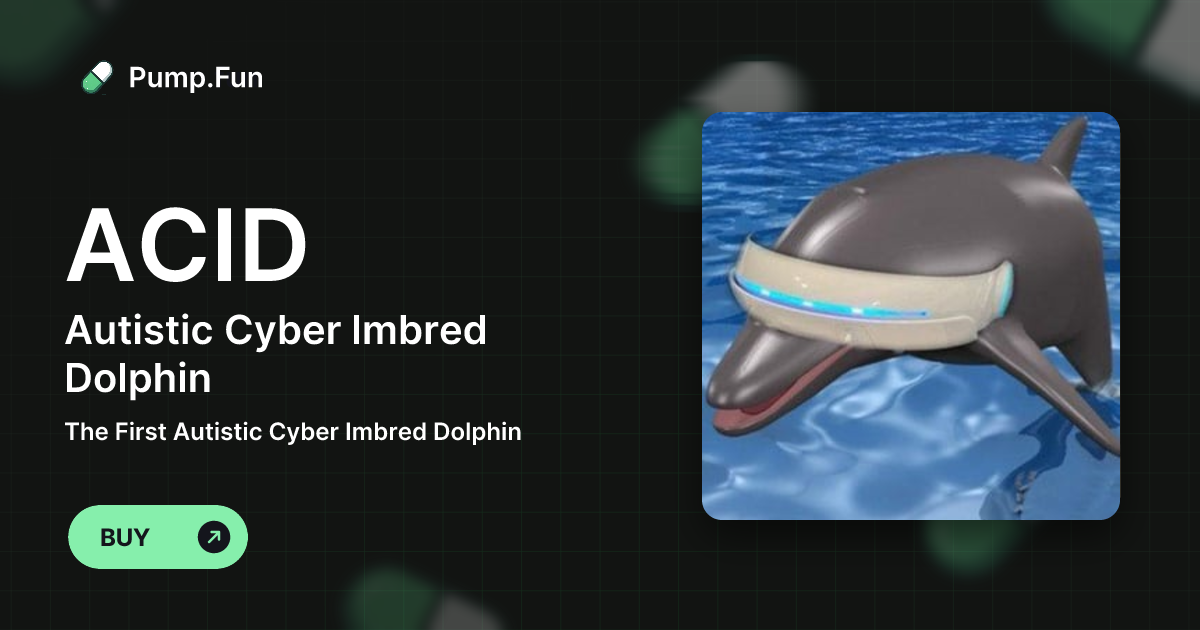 Autistic Cyber Imbred Dolphin (ACID) - Pump