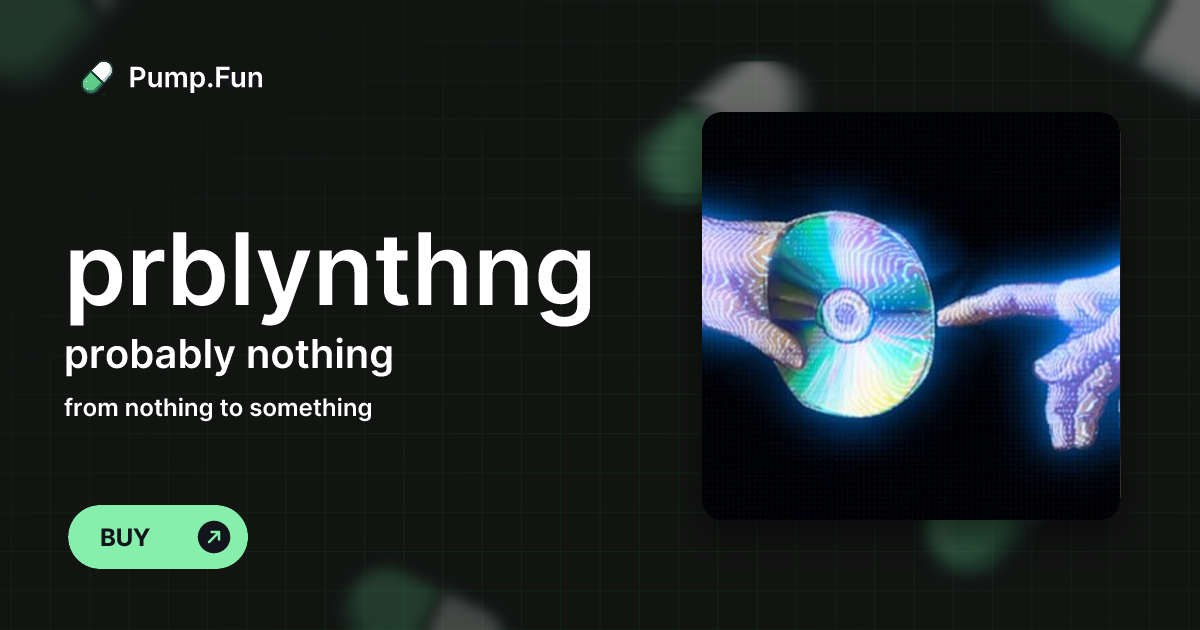 probably nothing (prblynthng) - Pump