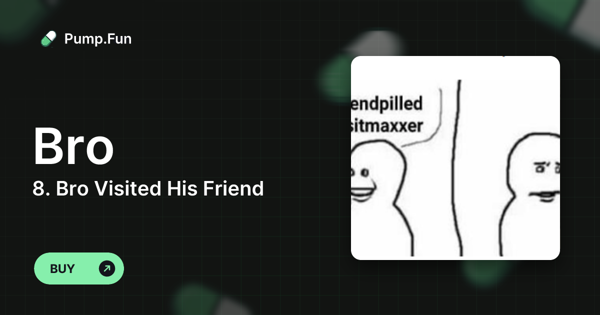 8. Bro Visited His Friend (Bro) - Pump