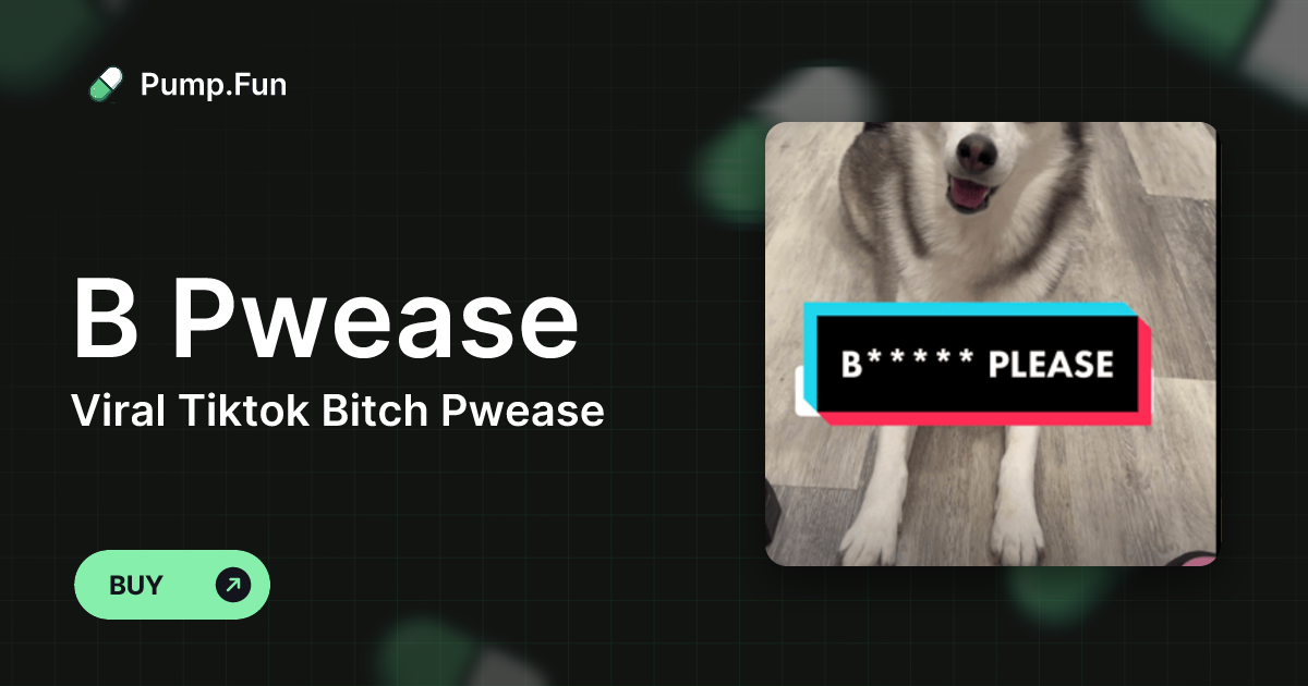Viral Tiktok Bitch Pwease (B Pwease) - Pump