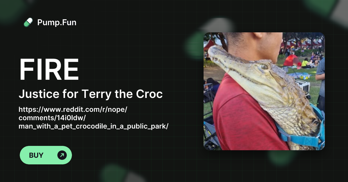 Justice for Terry the Croc (FIRE) - Pump