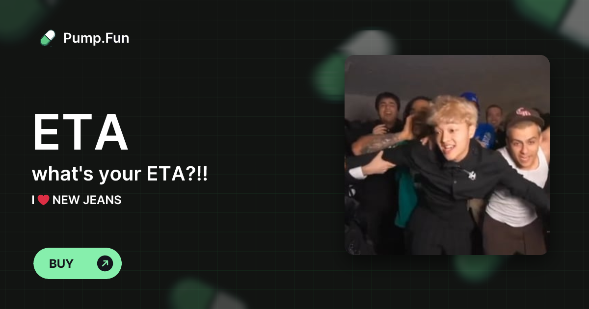 what's your ETA?!! (ETA) - Pump