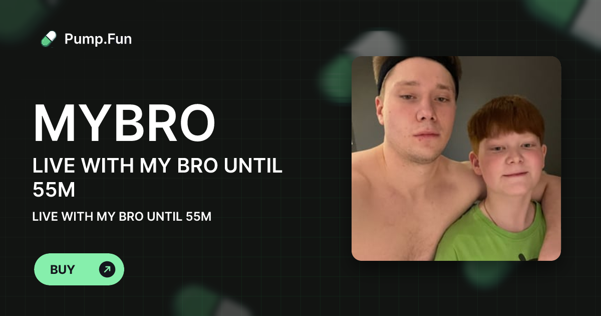 LIVE WITH MY BRO UNTIL 55M (MYBRO) - Pump