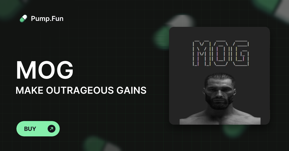 MAKE OUTRAGEOUS GAINS (MOG) - Pump