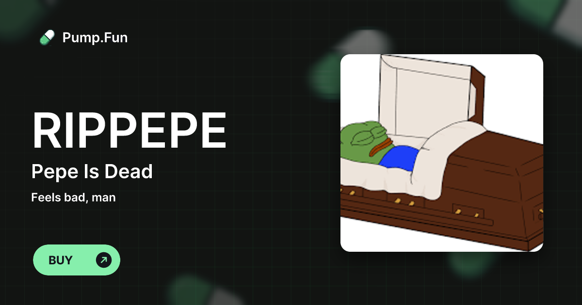 Pepe Is Dead (RIPPEPE) - Pump