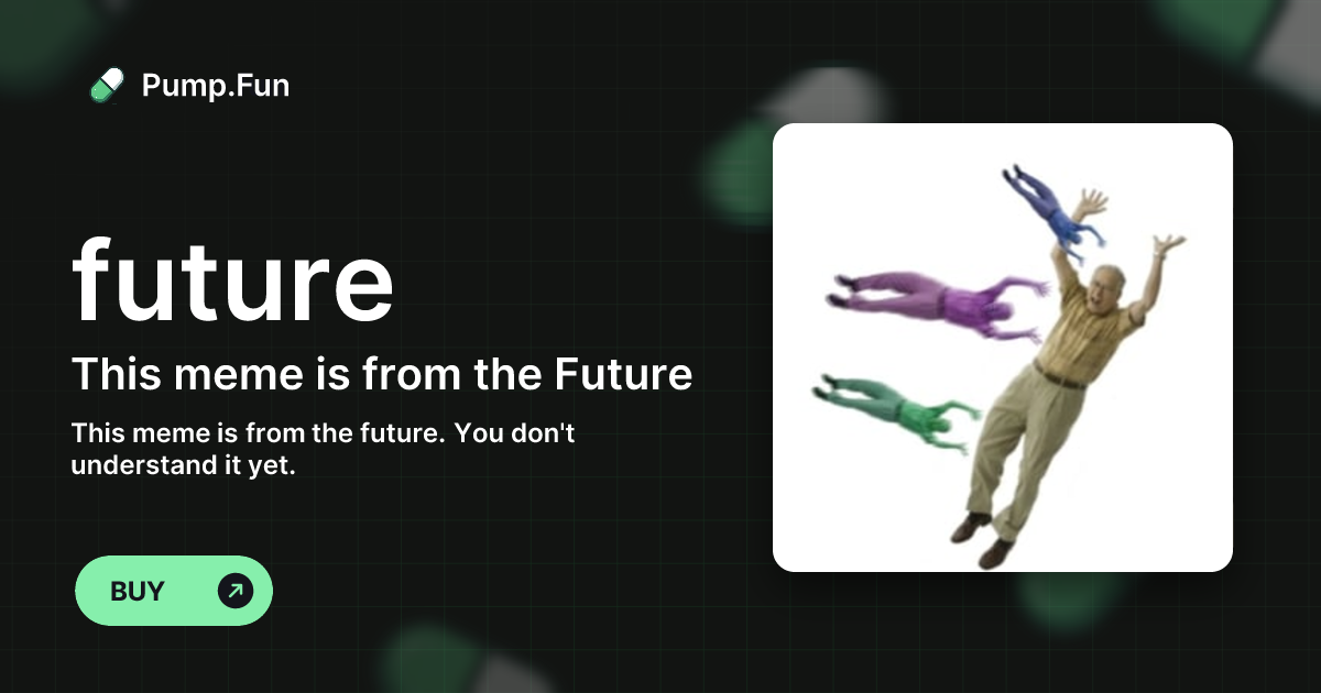 This meme is from the Future (future) - Pump