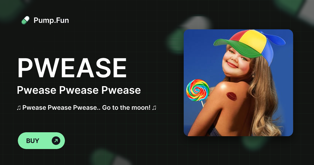 Pwease Pwease Pwease (PWEASE) - Pump