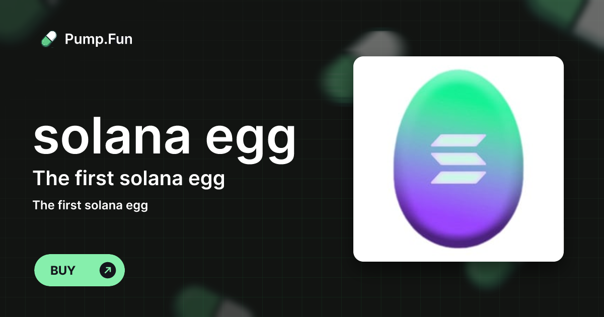 The first solana egg (solana egg) - Pump