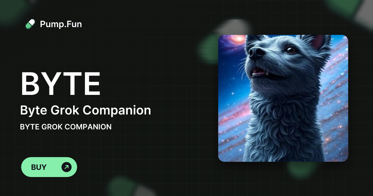 Byte Grok Companion (BYTE) - Pump