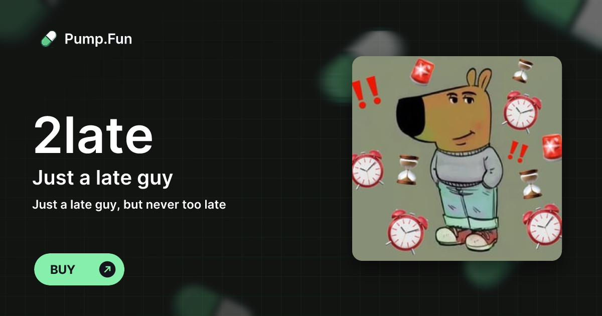 Just a late guy (2late) - Pump