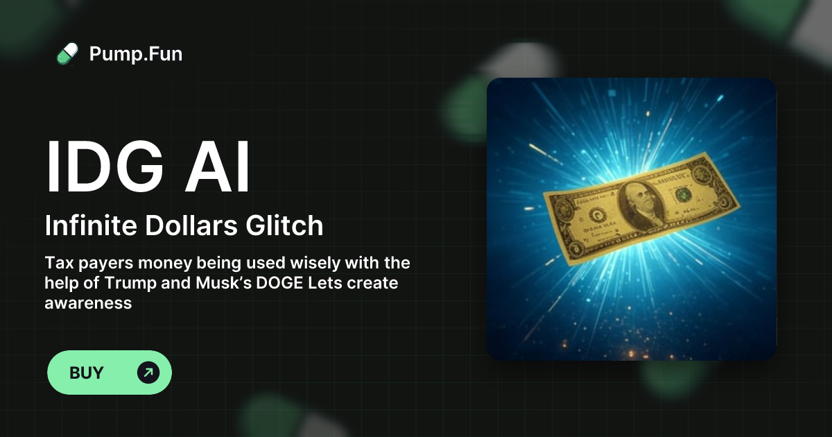 Infinite Dollars Glitch (IDG AI) - Pump