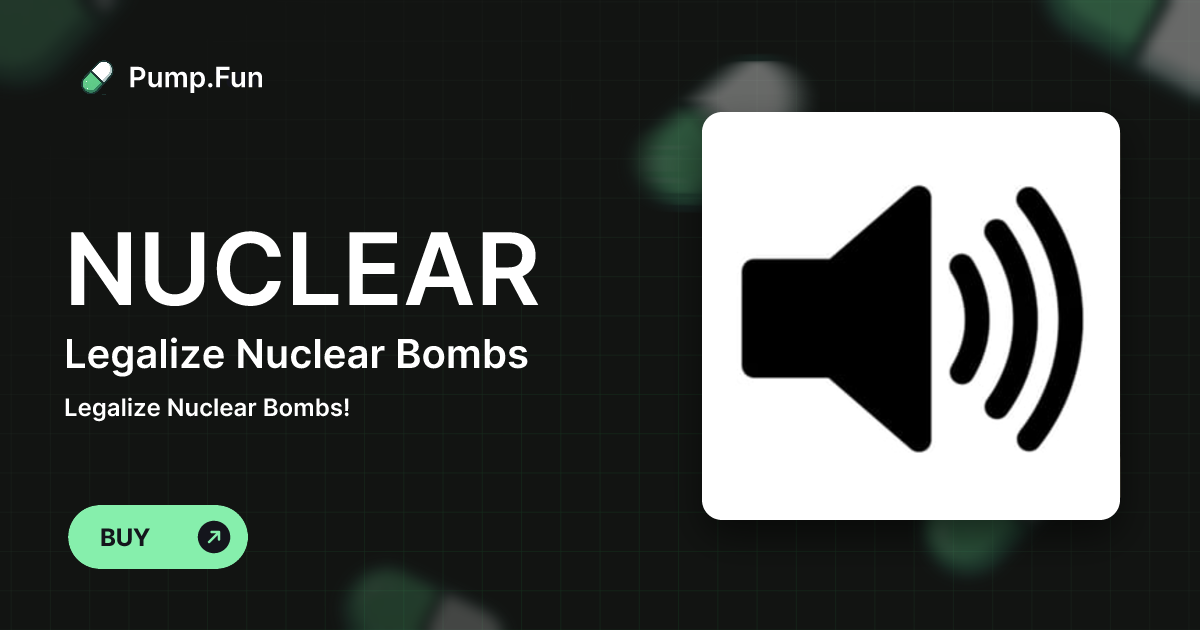 Legalize Nuclear Bombs (NUCLEAR) - Pump