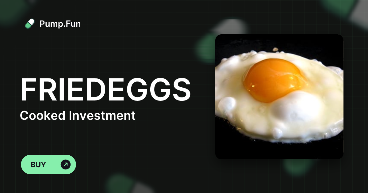 Cooked Investment (FRIEDEGGS) - Pump