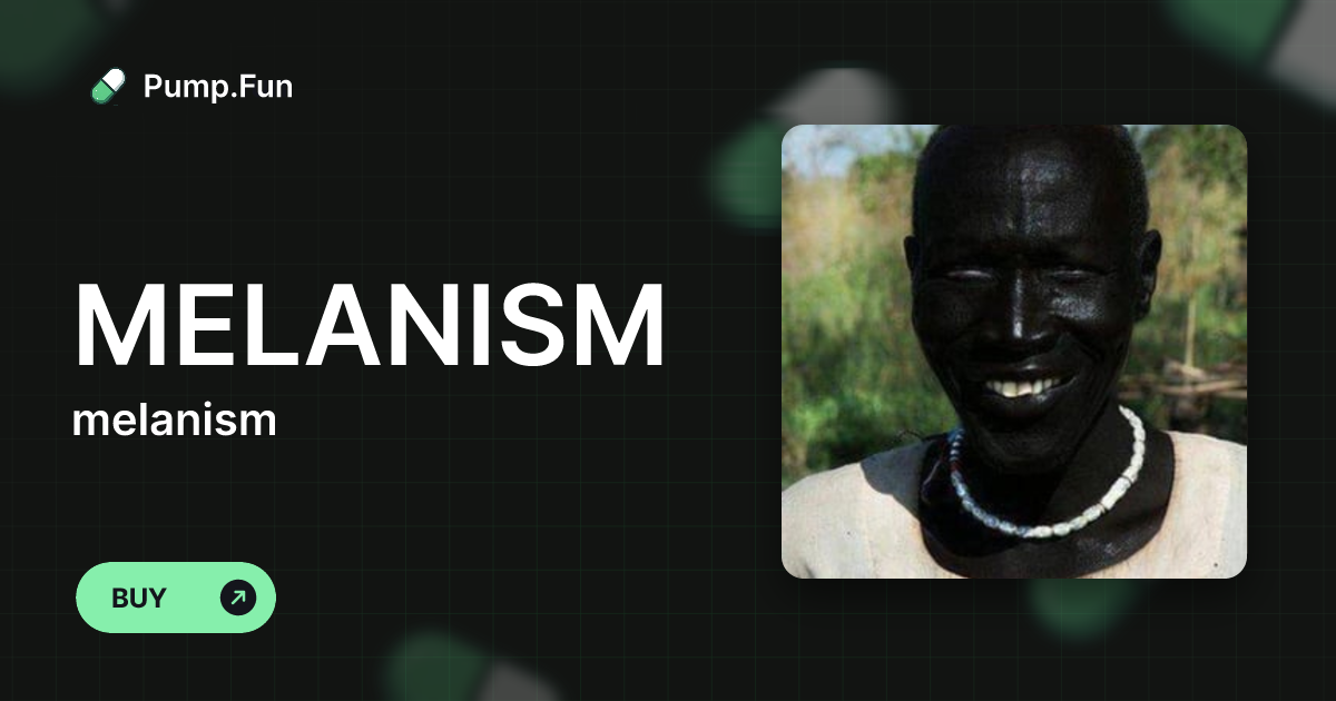 melanism (MELANISM) - Pump