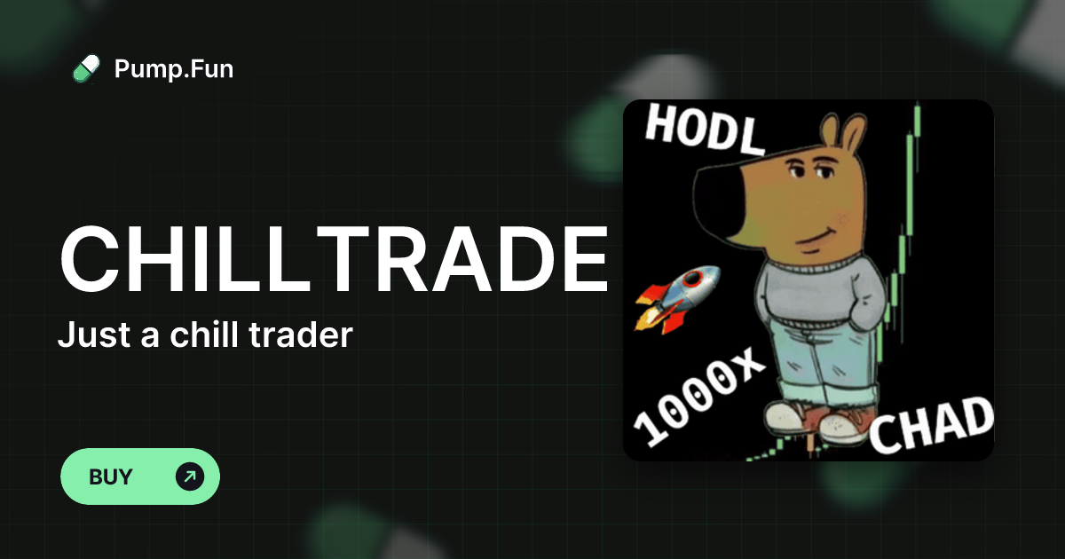 Just a chill trader (CHILLTRADE) - Pump