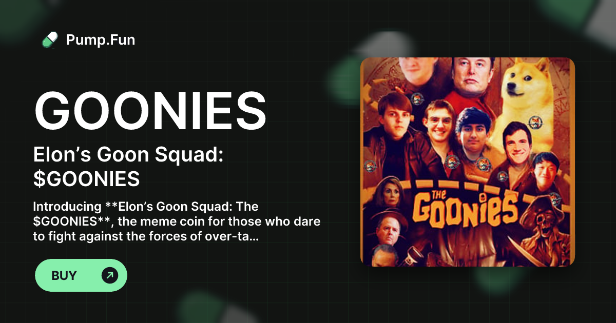 Elon’s Goon Squad: $GOONIES (GOONIES) - Pump