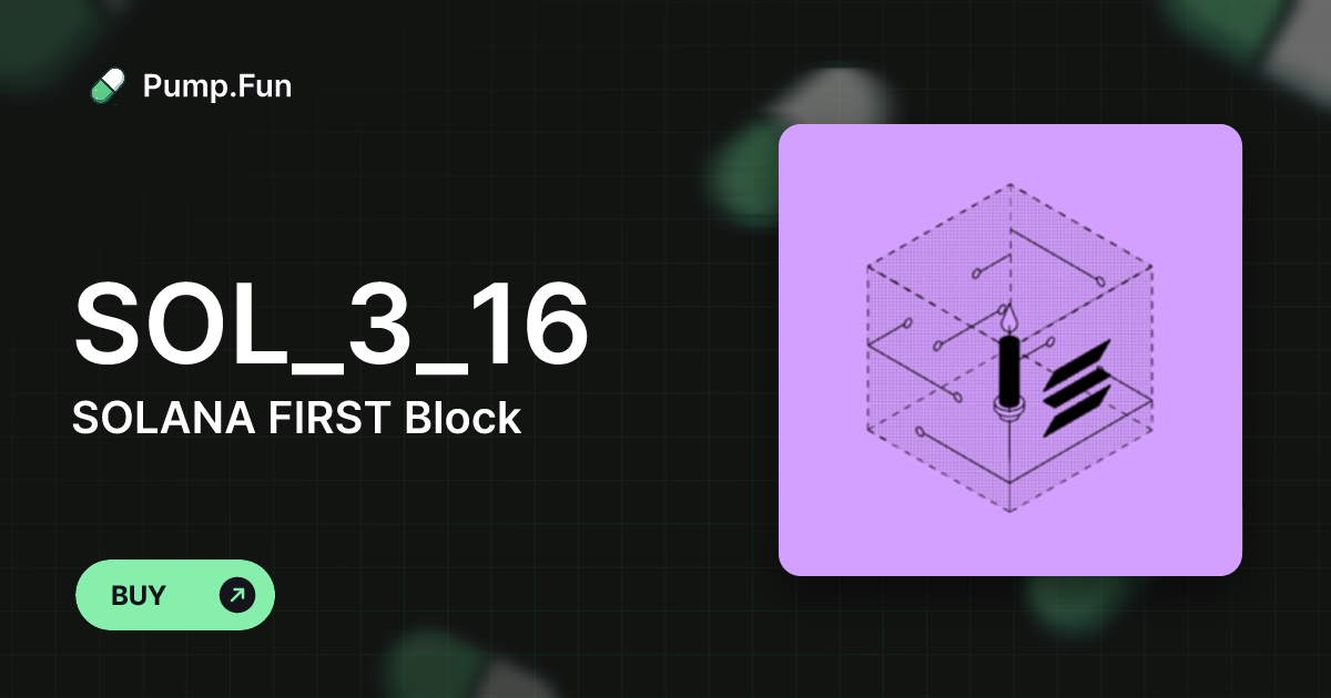 SOLANA FIRST Block (SOL_3_16) - Pump