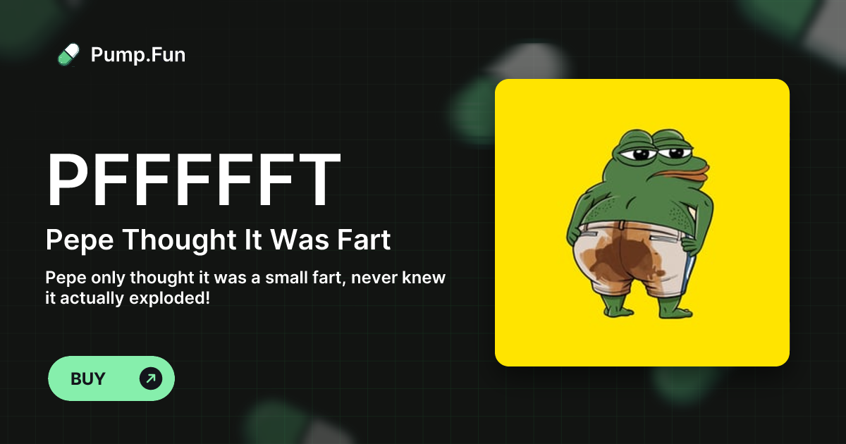Pepe Thought It Was Fart (PFFFFFT) - Pump