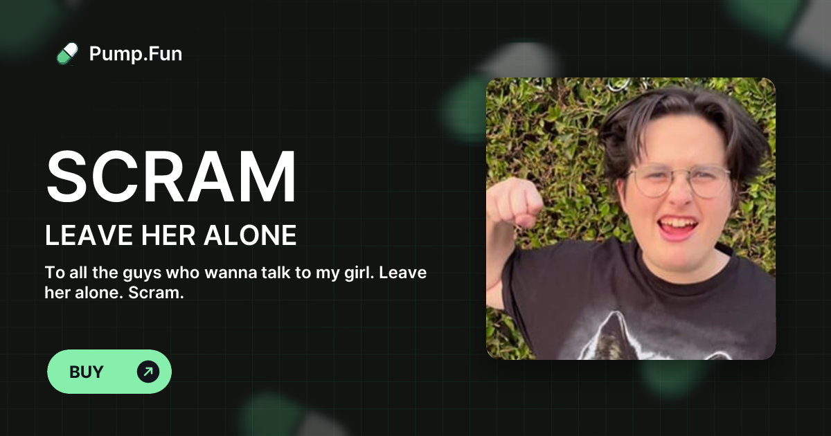 LEAVE HER ALONE (SCRAM) - Pump