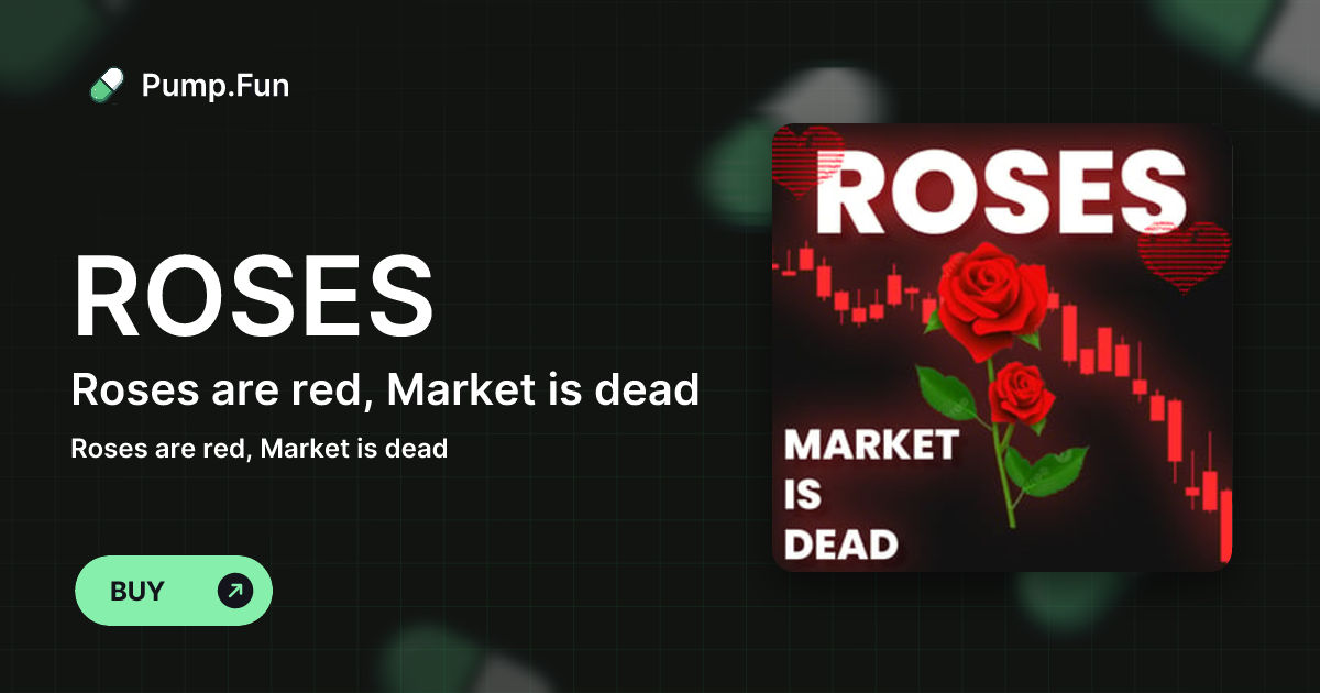 Roses are red, Market is dead (ROSES) - Pump