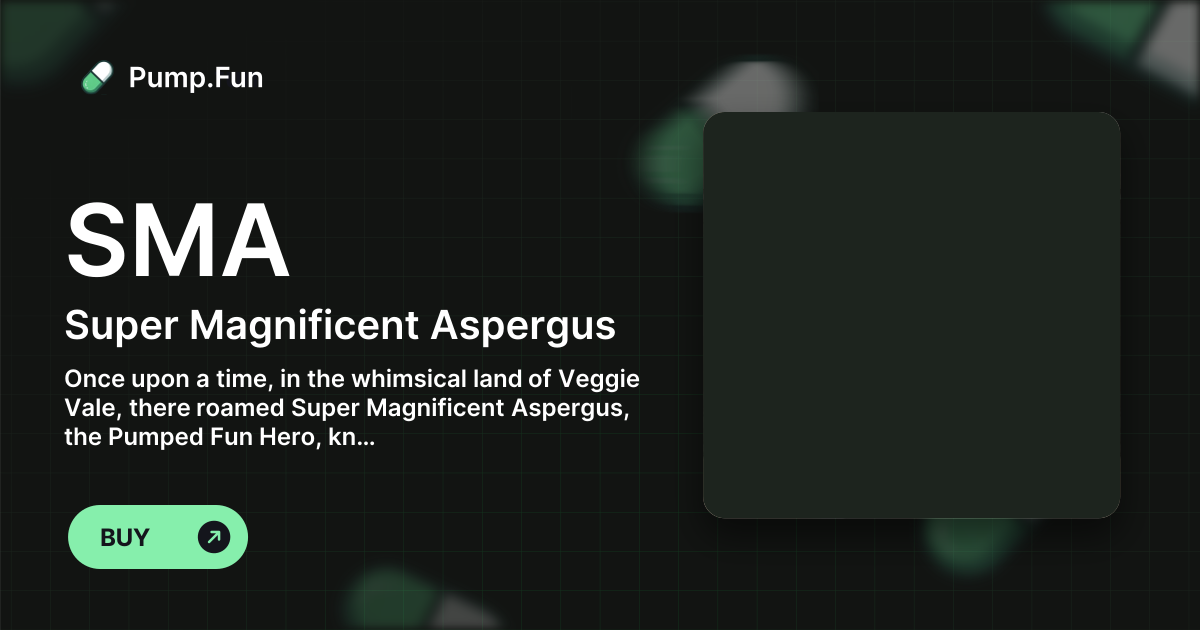 Super Magnificent Aspergus (SMA) - Pump