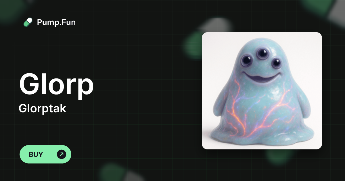 Glorptak (Glorp) - Pump