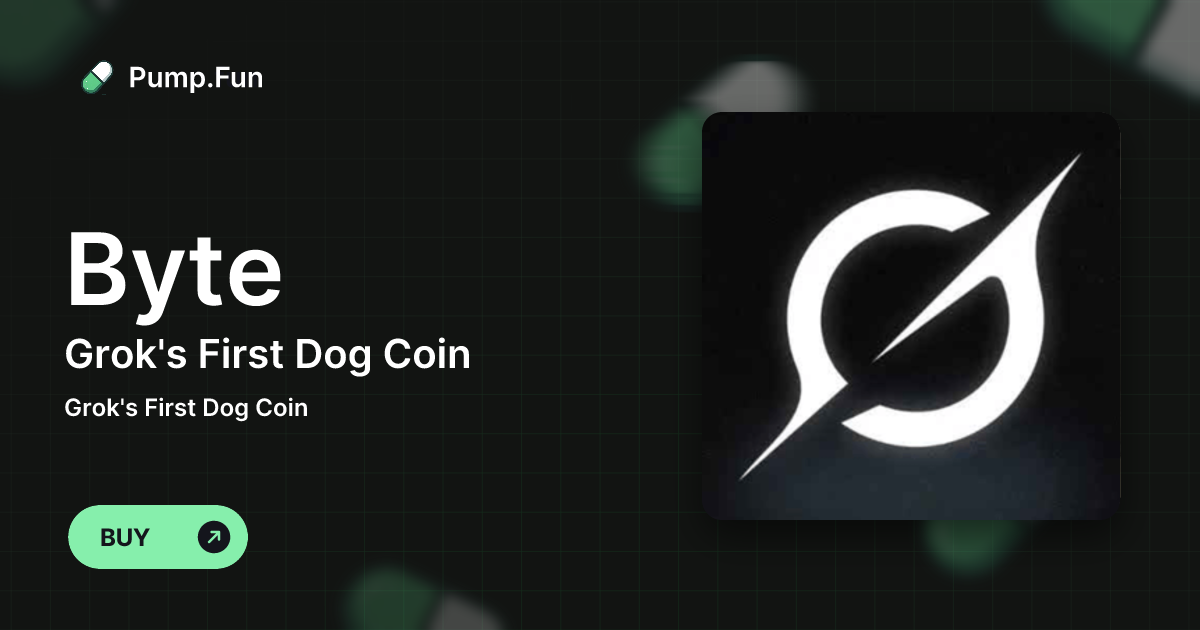 Grok's First Dog Coin (Byte) - Pump