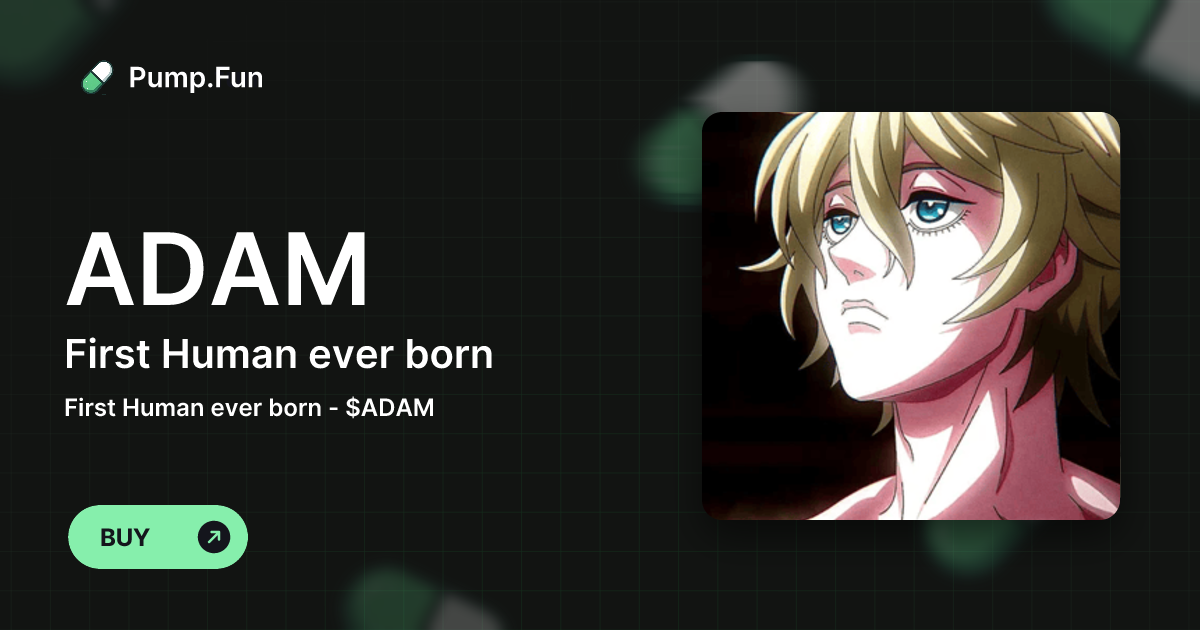 First Human ever born (ADAM) - Pump