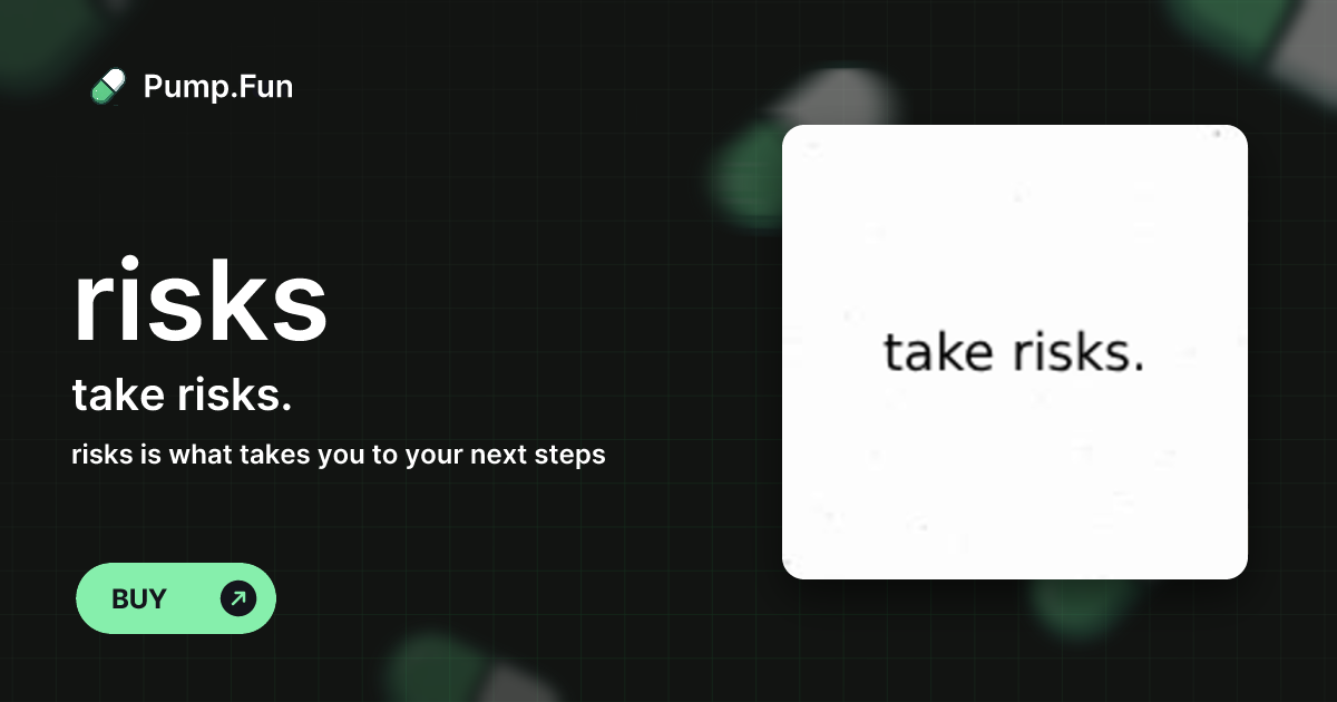 take risks. (risks) - Pump