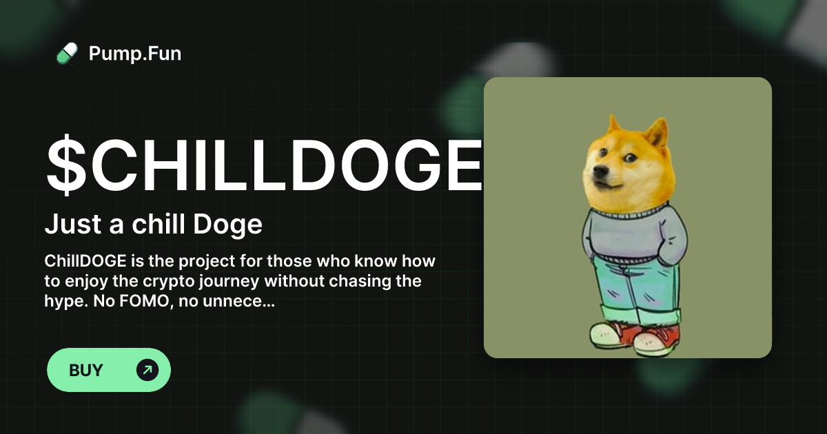 Just a chill Doge ($CHILLDOGE) - Pump