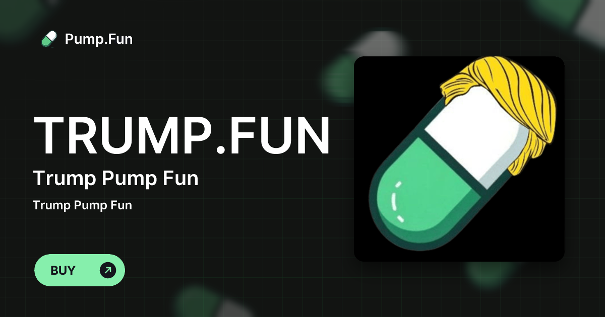 Trump Pump Fun (TRUMP.FUN) - Pump