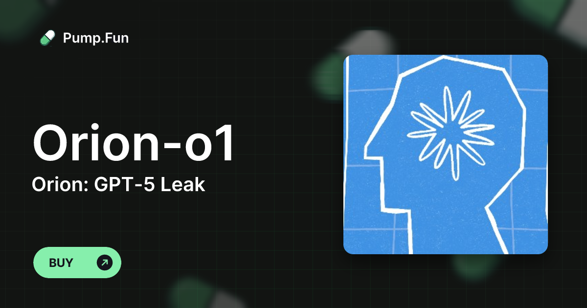 Orion: GPT-5 Leak (Orion-o1) - Pump