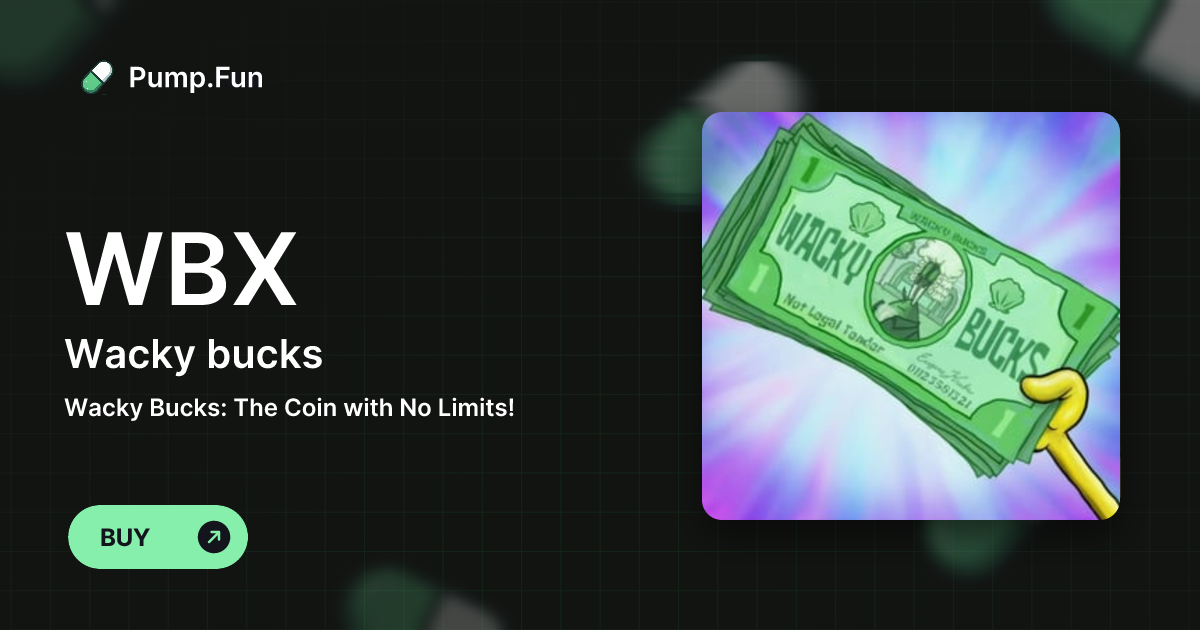 Wacky bucks (WBX) - Pump