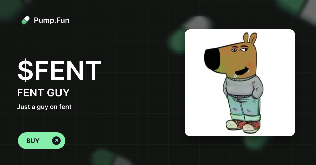 FENT GUY ($FENT) - Pump