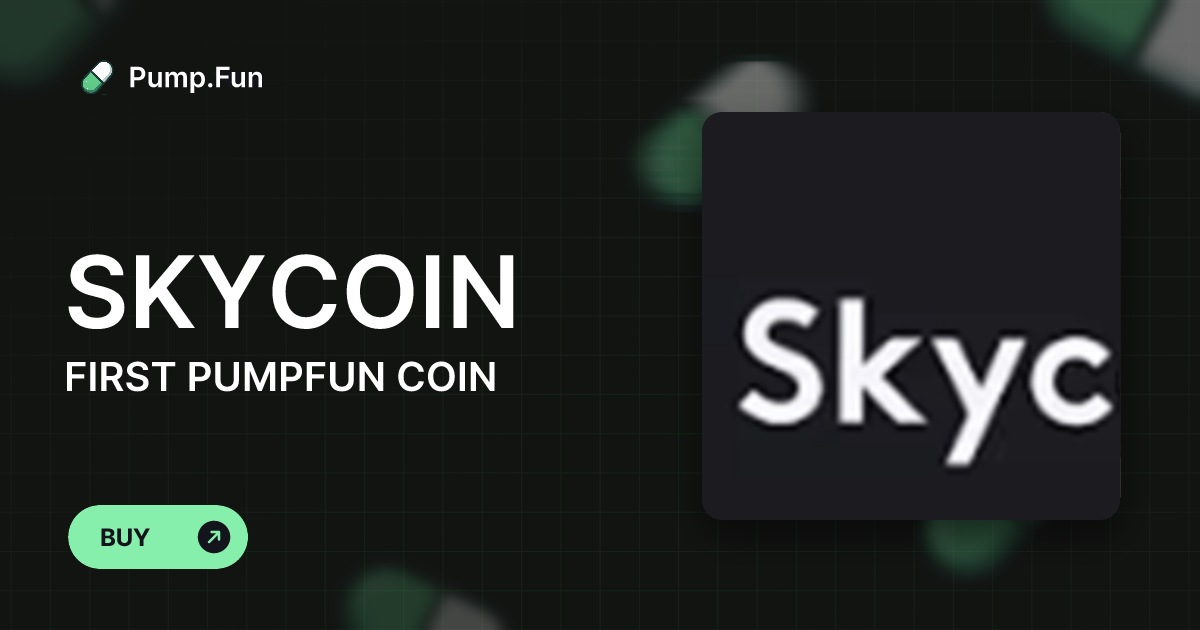 FIRST PUMPFUN COIN (SKYCOIN) - Pump
