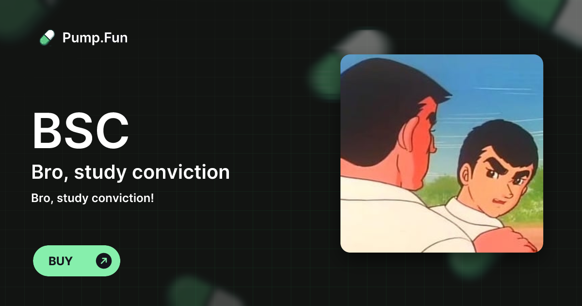 Bro, study conviction (BSC) - Pump