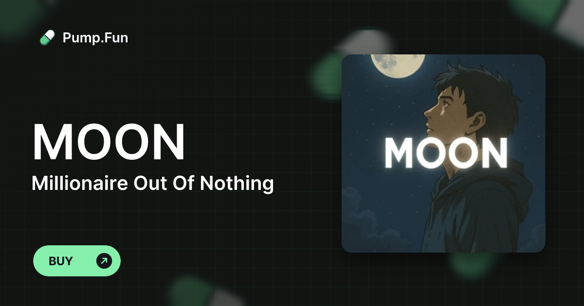 Millionaire Out Of Nothing (MOON) - Pump