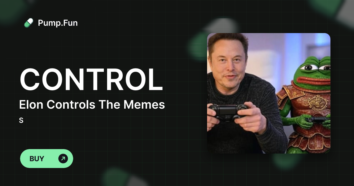 Elon Controls The Memes (CONTROL) - Pump
