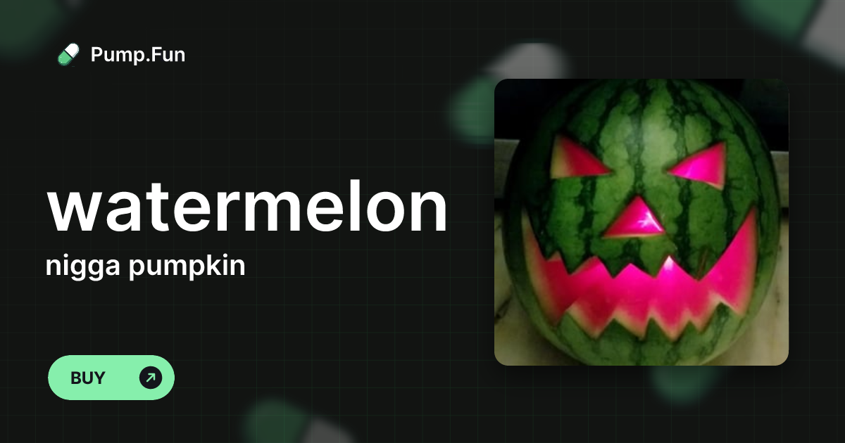 nigga pumpkin (watermelon) - Pump