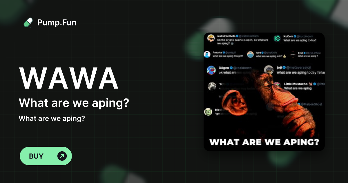 What are we aping? (WAWA) - Pump