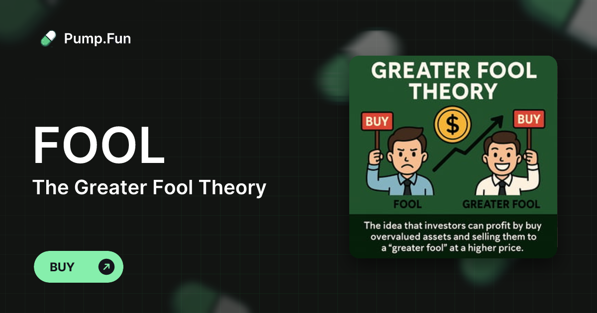 The Greater Fool Theory (FOOL) - Pump