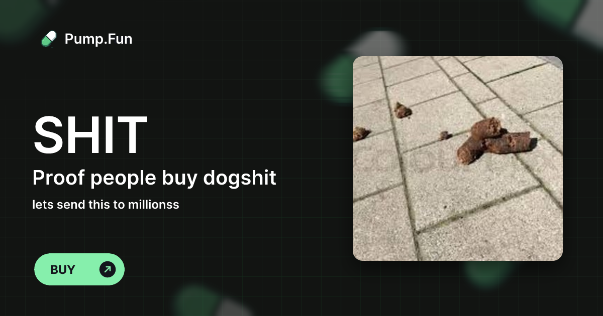 Proof people buy dogshit (SHIT) - Pump