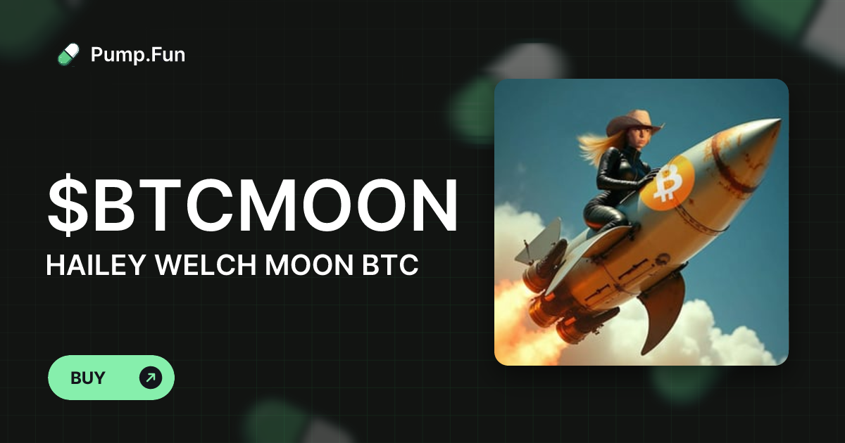 HAILEY WELCH MOON BTC ($BTCMOON) - Pump