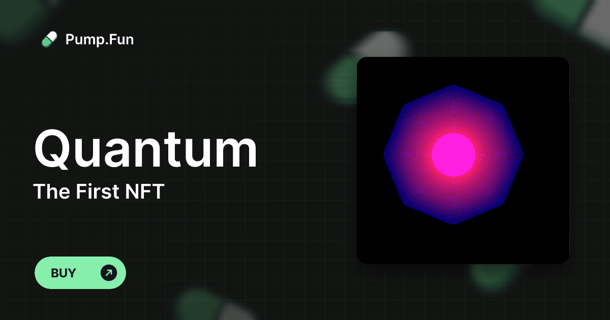 The First NFT (Quantum) - Pump