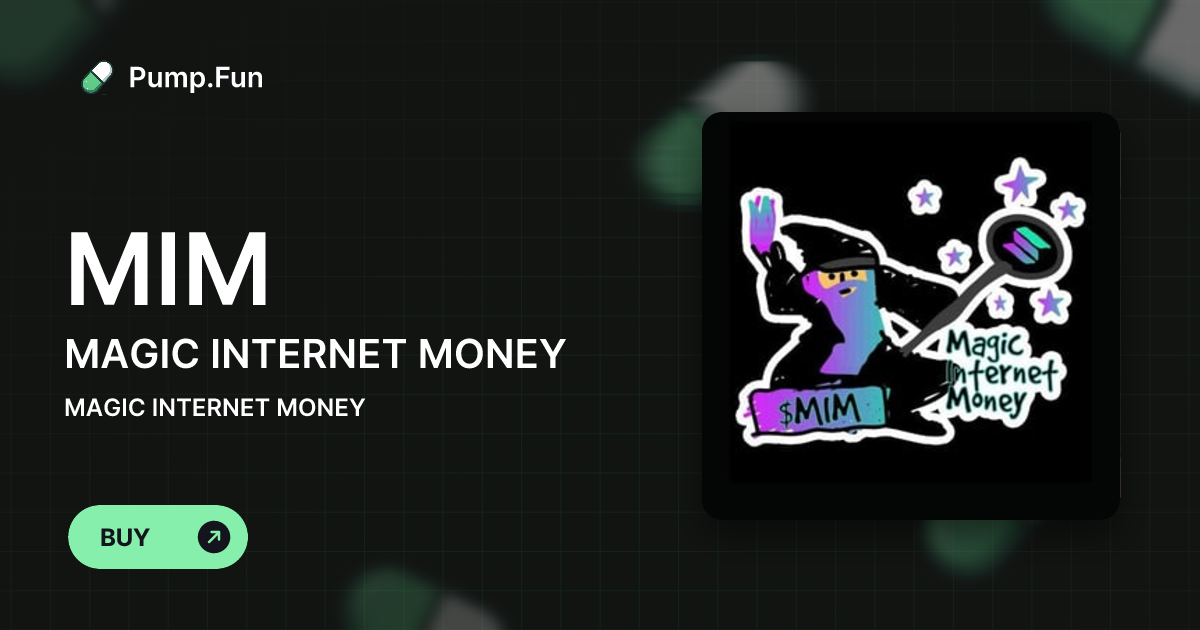 MAGIC INTERNET MONEY (MIM) - Pump