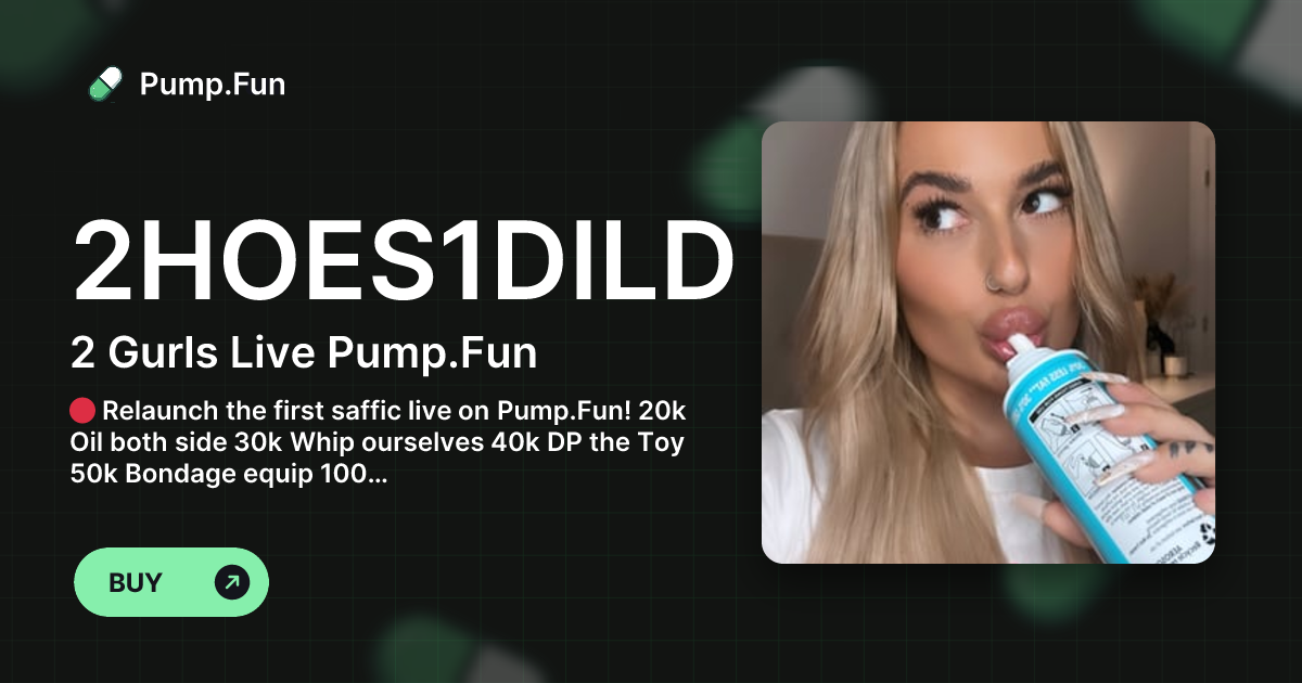 2 Gurls Live Pump.Fun (2HOES1DILD) - Pump