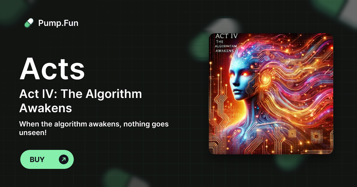 Act IV: The Algorithm Awakens (Acts) - Pump