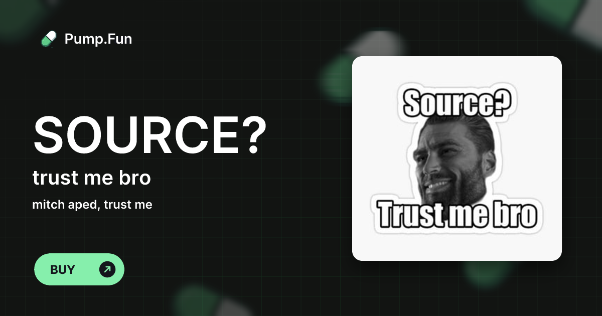 trust me bro (SOURCE?) - Pump