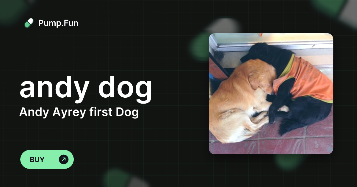 Andy Ayrey first Dog (andy dog) - Pump